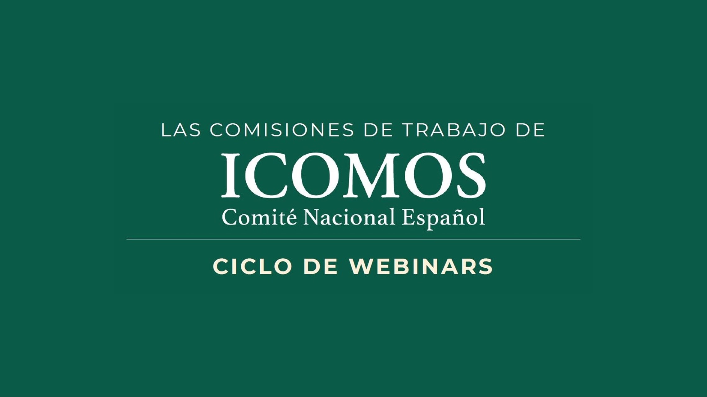 Las Comisiones de Trabajo de ICOMOS-España: ciclo de webinars - Icomos
